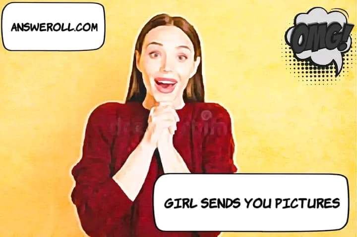 30 Best Ways To Respond When A Girl Sends You Pictures - Answeroll