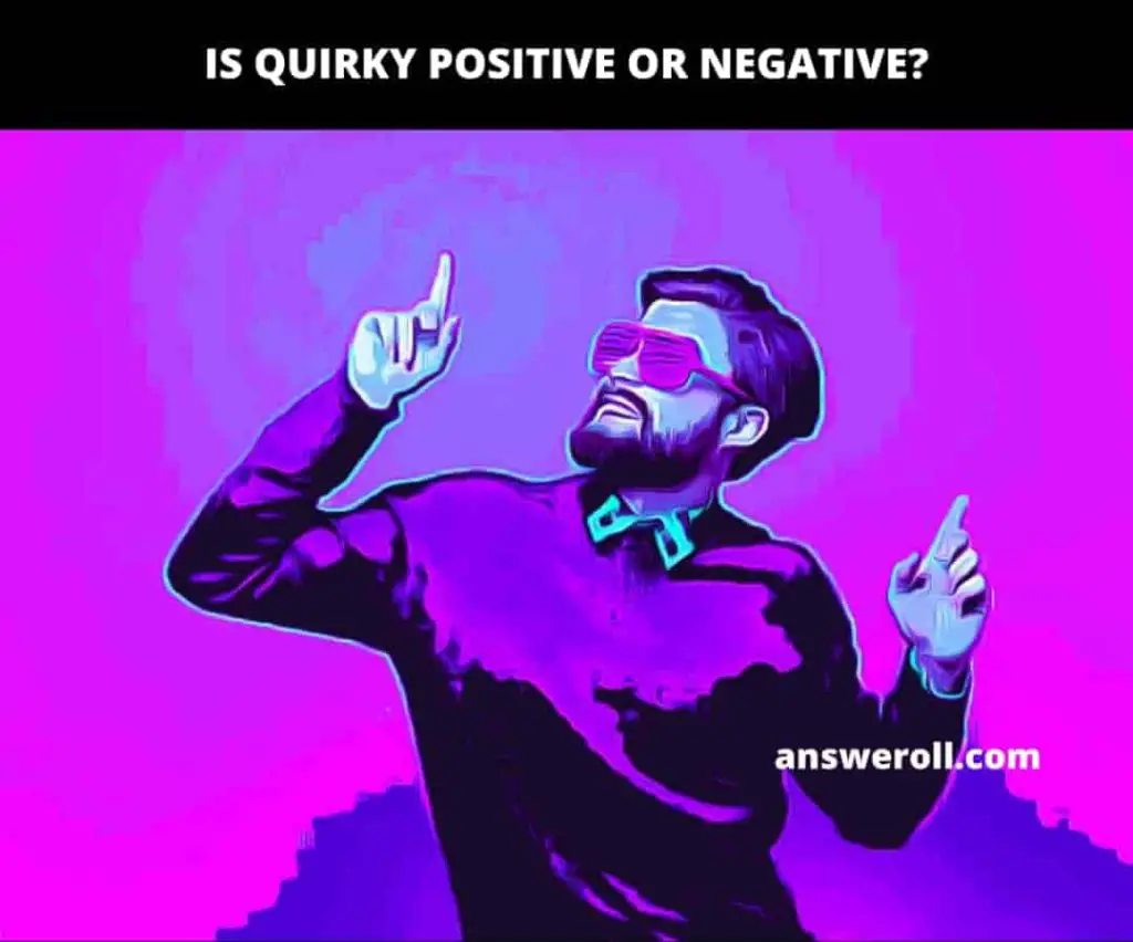 What Does It Mean When A Girl Calls You Quirky Answeroll what-does-it-mean-when-a-girl-calls-you-quirky-answeroll