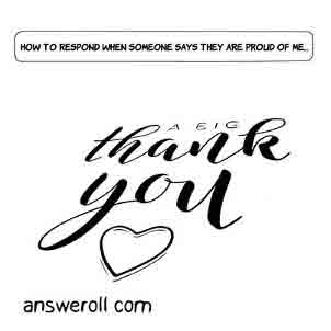 How To Respond When Someone Says They Are Proud of You? - Answeroll