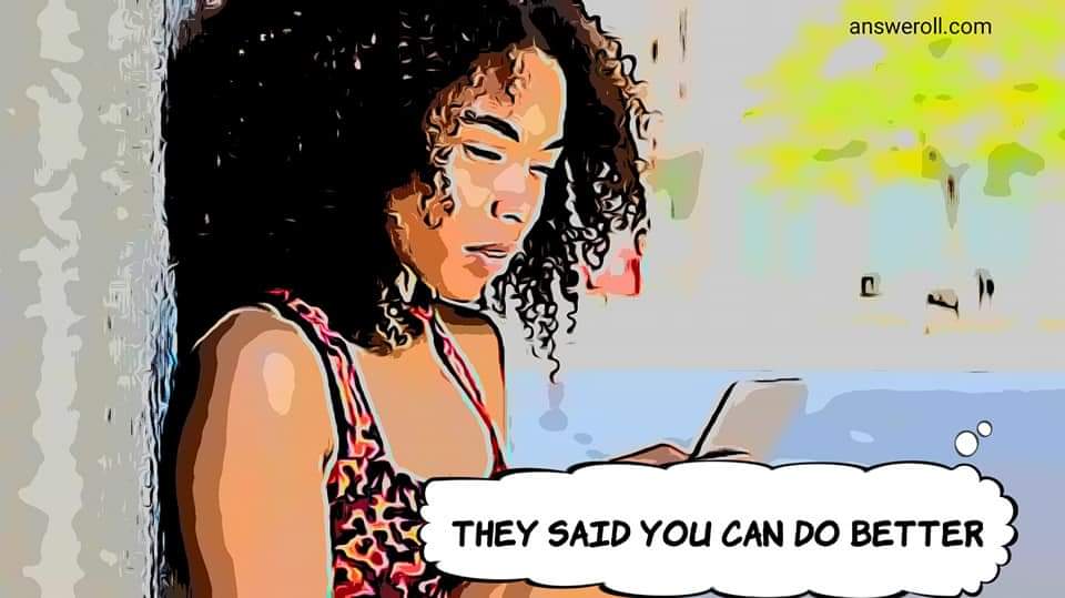 What To Say When Someone Says You Can Do Better? - Answeroll