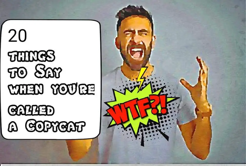 What To Say When Someone Calls You A Copycat - Answeroll