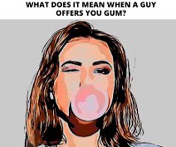 What Does It Mean When A Guy Offers You Gum? 5 Possible Meanings ...