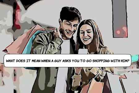 What Does It Mean When a Guy Asks You to Go Shopping With Him? (5 ...