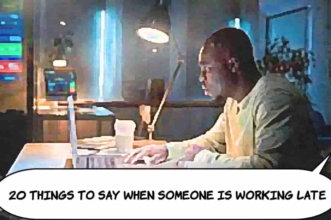 20 Things To Say When Someone Is Working Late(FIND OUT) - Answeroll